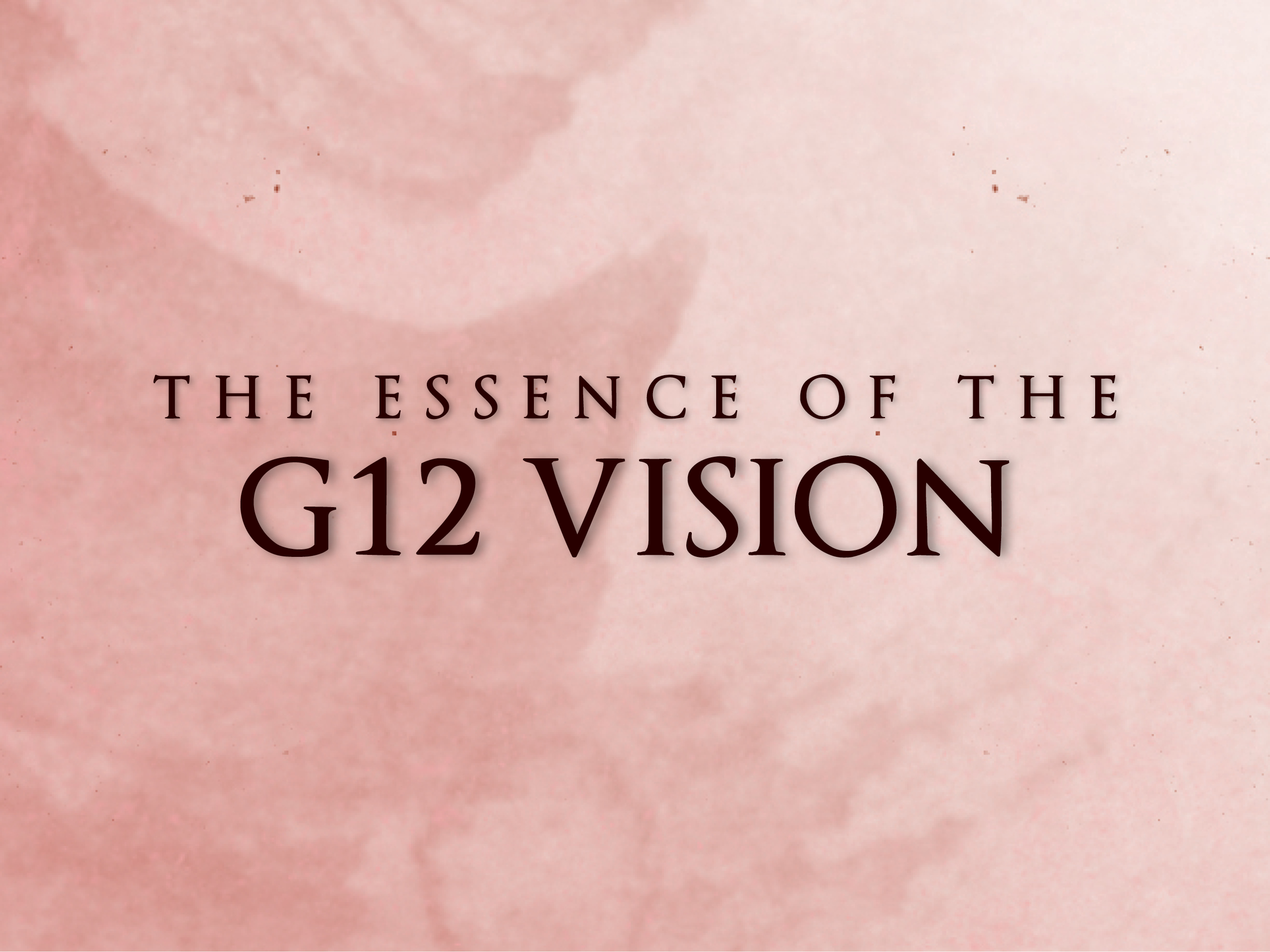 The Essence Of The G12 Vision | Faith Community Baptist Church (FCBC ...