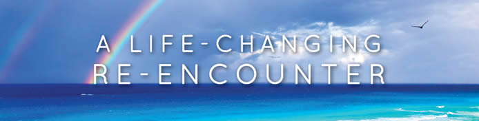 A Life-Changing Re-Encounter | Faith Community Baptist Church (FCBC ...