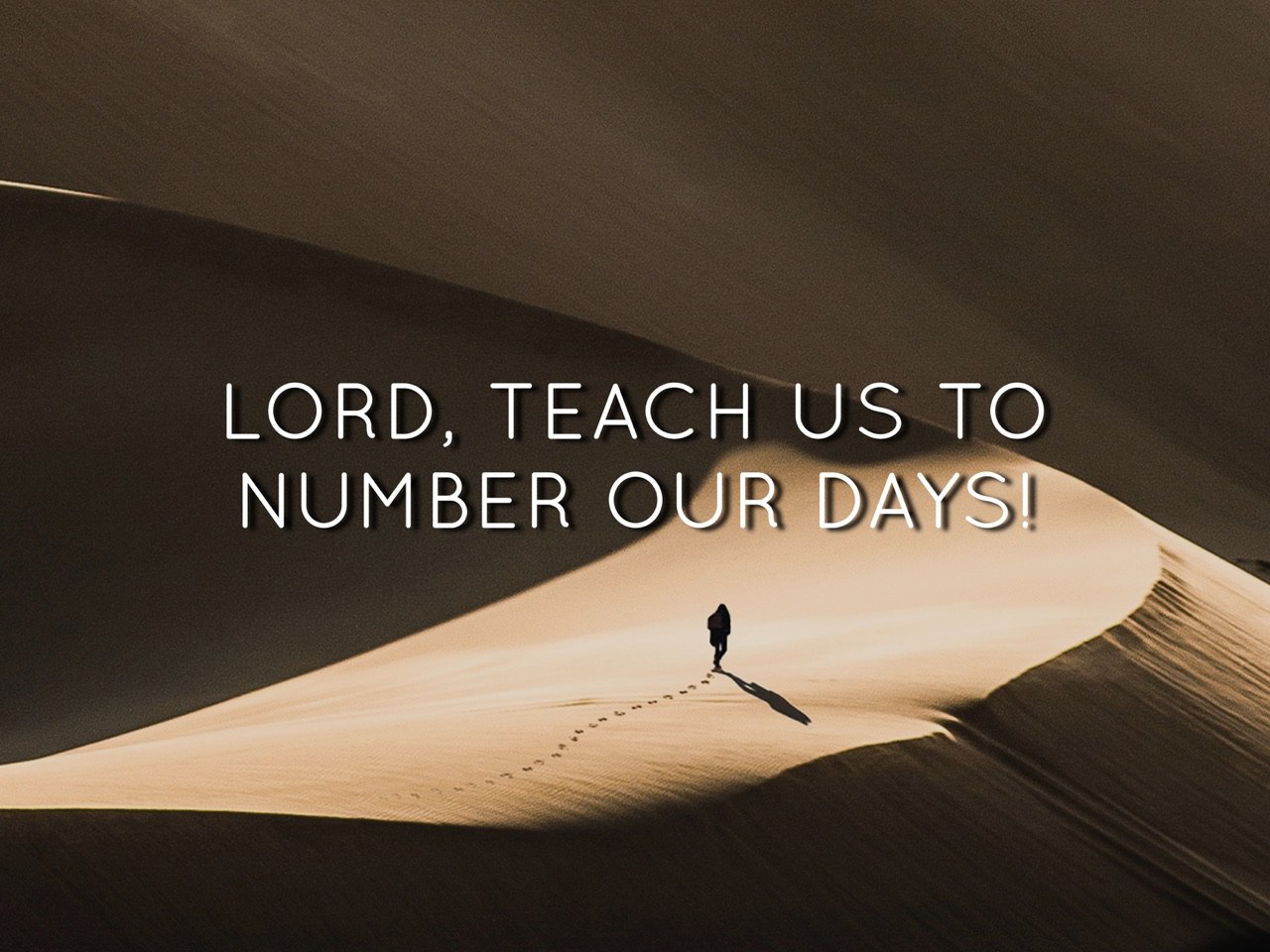 Lord, Teach Us To Number Our Days | Faith Community Baptist Church ...
